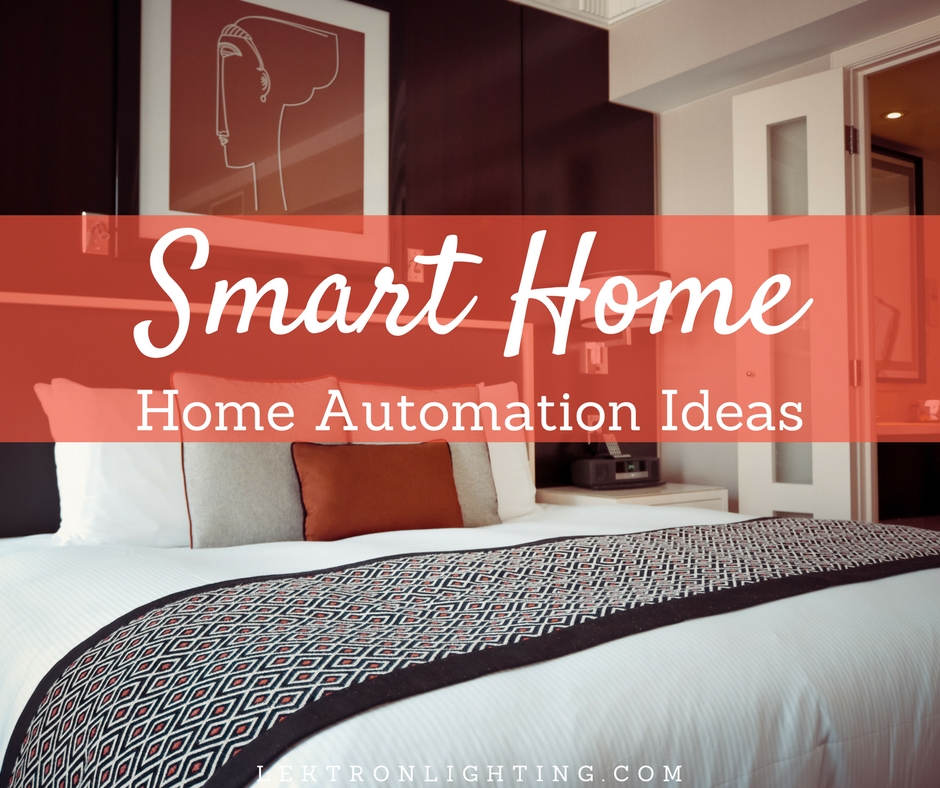 Smart Home Home Automation Ideas - Lektron Lighting Smart Home Home Automation Ideas - Lektron Lighting